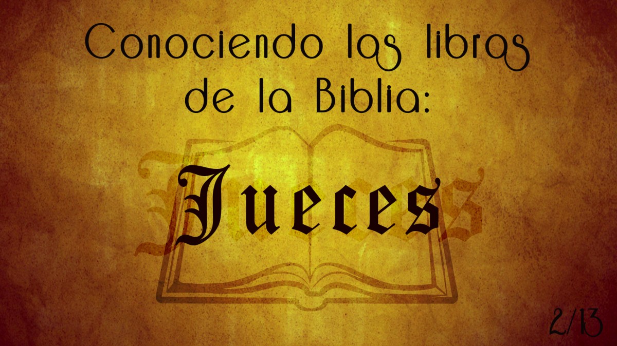 Conociendo los libros de la Biblia: Jueces – Iglesia Berea Centro ...